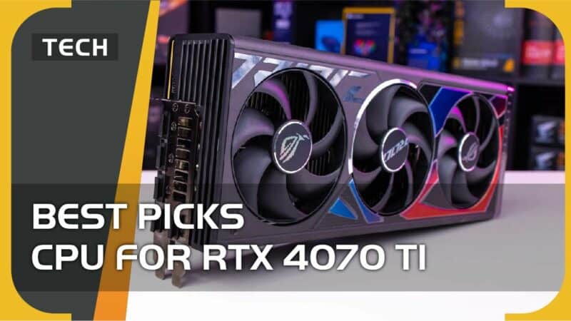 Best CPU for RTX 4070 Ti - our top picks