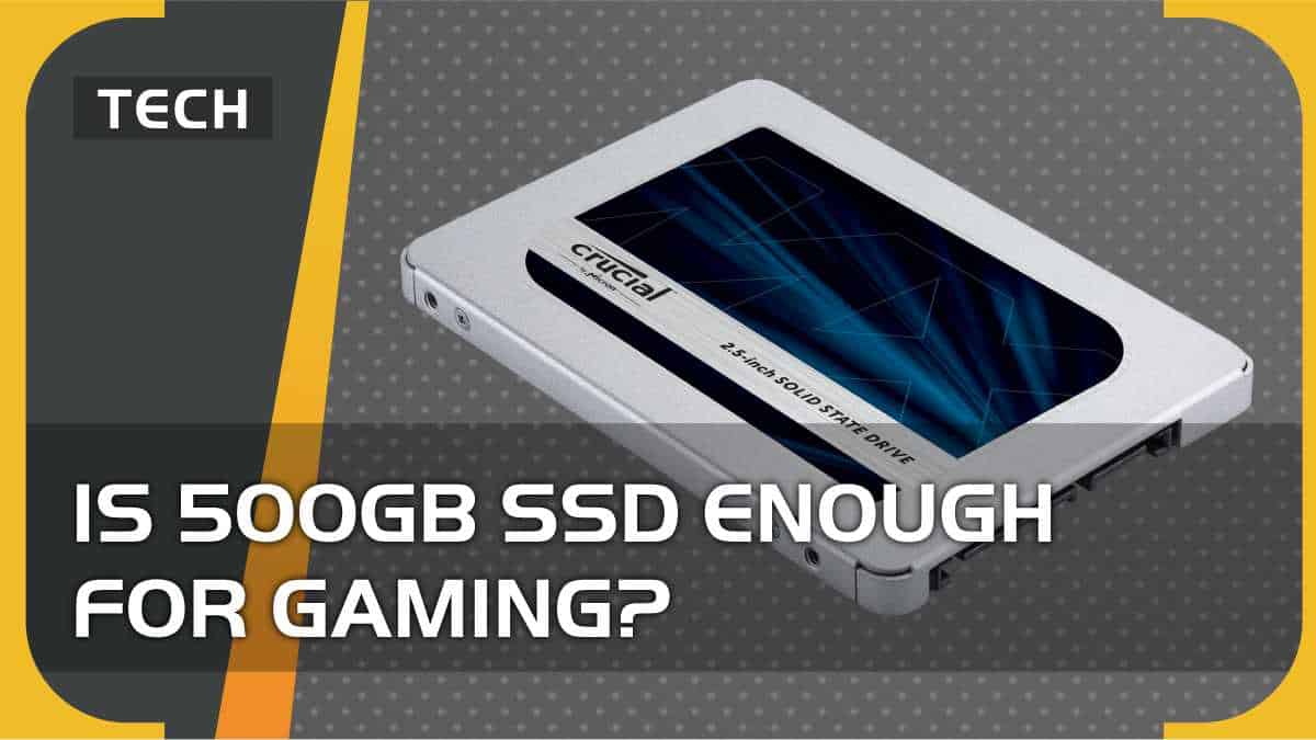 Is 500GB SSD Enough For Gaming 